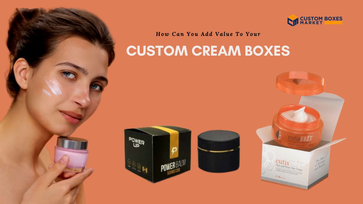 How Can You Add Value To Your Custom Cream Boxes - Backet Hat